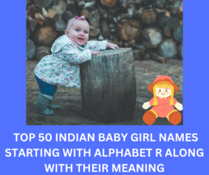 TOP 50 INDIAN BABY GIRL NAMES STARTING WITH ALPHABET R ALONG WITH THEIR ...